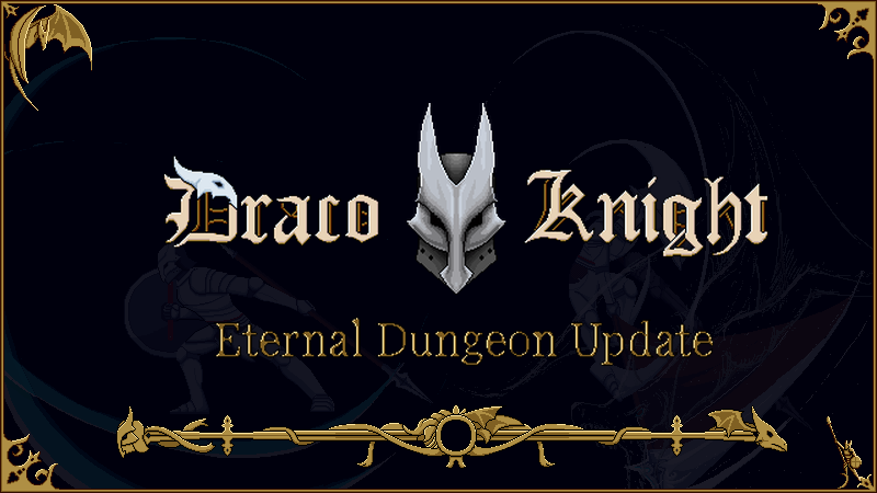 Draco Knight - Eternal Dungeon Update - Steam News