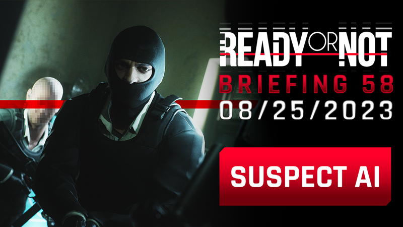 Ready or Not - Volume #58 - Ready or Not Development Update - Steam News