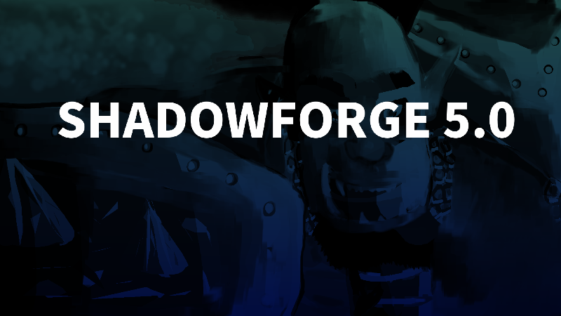Shadowforge - Shadowforge 5.0 - Steam News