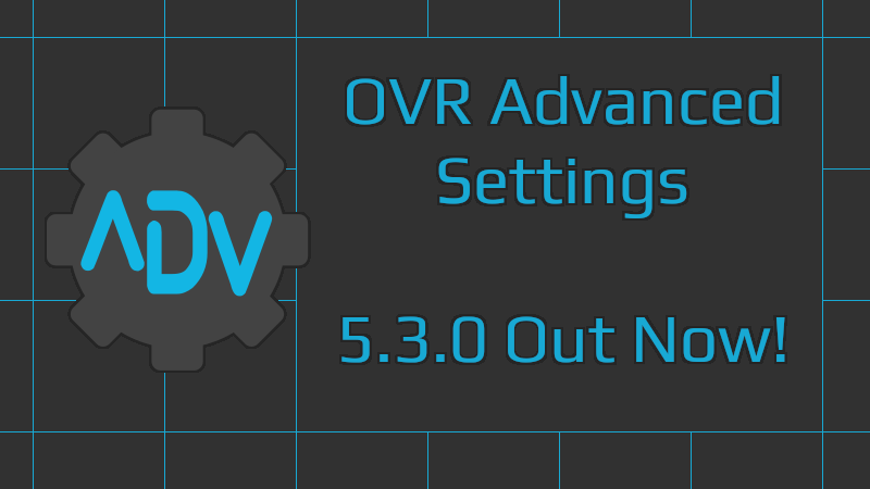 OVR Advanced Settings - 5.3.0 Is out. - Steam News