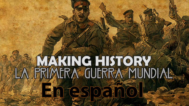 Making History: The First World War - The First World War: Spanish ...
