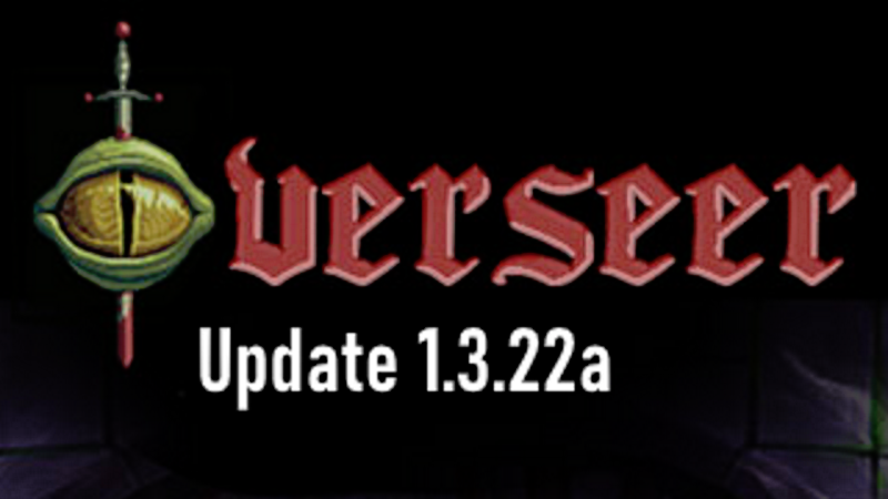 Overseer - Overseer Update v1.3.22a - Steam News