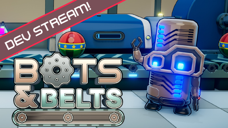 Bots & Belts - Watch the Developers Play! - Steam News