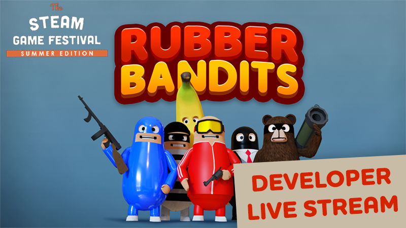 Rubber Bandits - RUBBER BANDITS - DEVELOPER LIVE STREAM - Steam News