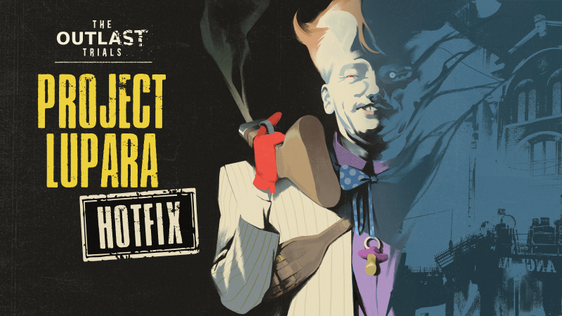 The Outlast Trials - Project Lupara | Hotfix Patch Notes - Steam News