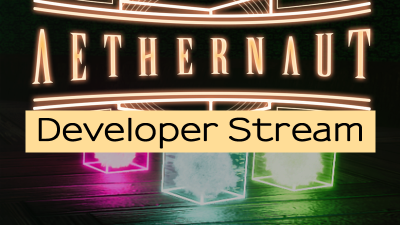 Aethernaut - Live Development stream, discover how Aethernaut is made ...