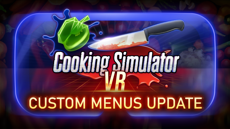Cooking Simulator VR - Custom Menus Update - Steam News