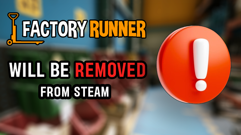 FACTORY RUNNER - Factory Runner Will be removed from STEAM - Steam News