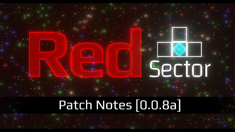 Red Sector - Patch: Alpha 0.0.8a - Steam News