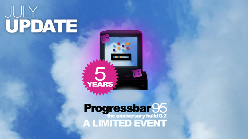 Progressbar95 - The July Update - Steam News