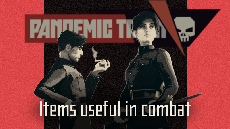 Pandemic Train - Lets talk Pandemic Train: Items useful in combat ...