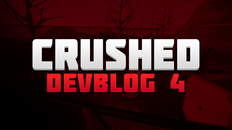 Crushed - Crushed Devblog 4 - Steam News