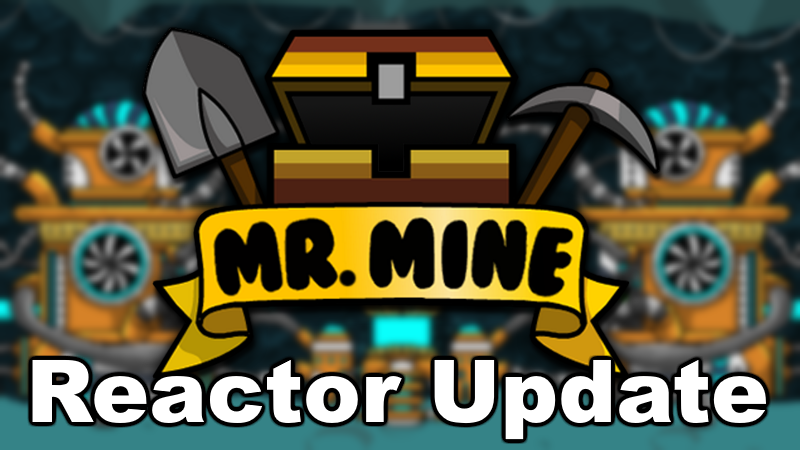 Mr.Mine - Mr. Mine v0.17 - New Reactor, Buff lab, drills, hotkeys, and ...