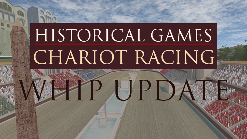 Historical Games: Chariot Racing - Whip Update! - Steam News