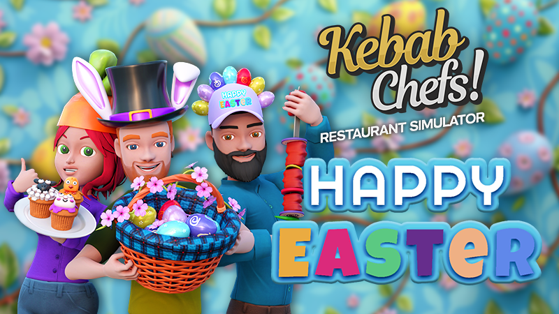 Kebab Chefs! - Restaurant Simulator - HAPPY EASTER! | EASTER & GARDEN ...