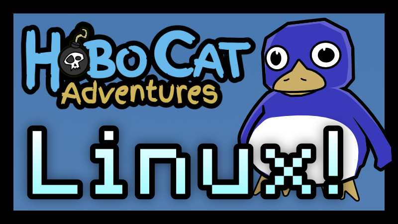 Hobo Cat Adventures - Linux Support - Steam News