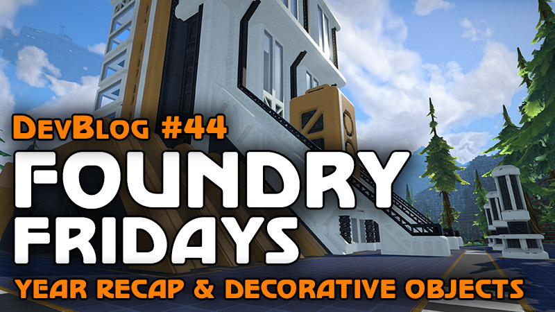 FOUNDRY - DevBlog #44 | Foundry Fridays: Year Recap & Decorative Objects - Steam News