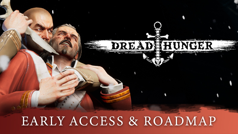 Dread Hunger - Releasing to Early Access & Roadmap - Steam News