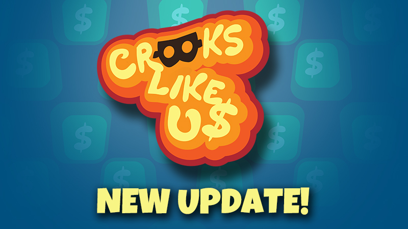 Crooks Like Us - New Update Details!! - Steam News