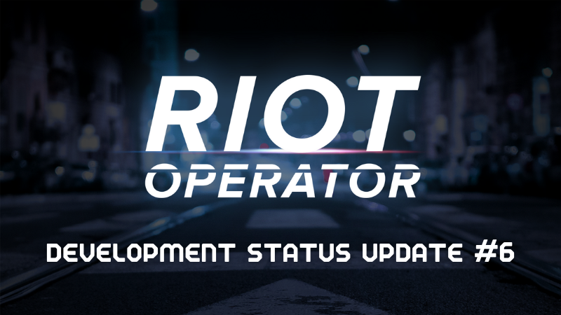 Riot Operator - Development Status Update #6 - New Scenarios - Steam News