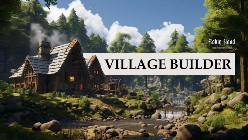 Robin Hood - Sherwood Builders - Devlog #7 - Village Builder - Steam News