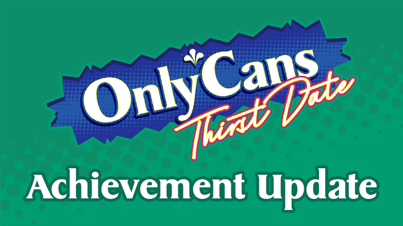 Steam :: OnlyCans: Thirst Date :: The Achievement Update