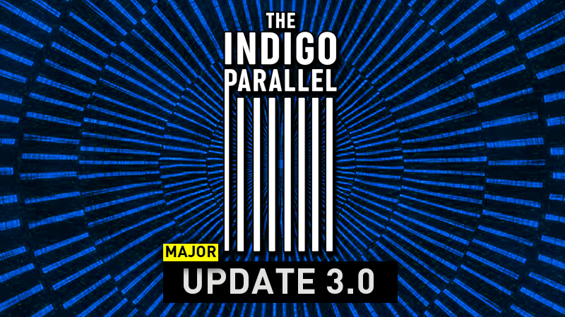 The Indigo Parallel - Update 3.0 - Steam News