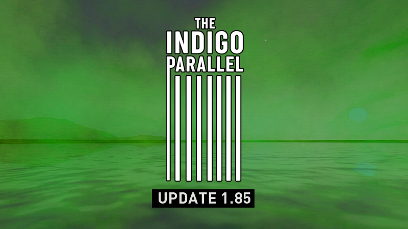 The Indigo Parallel - Update 1.85 - Steam News