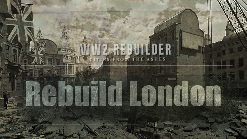 WW2 Rebuilder - Rebuild London - Steam News