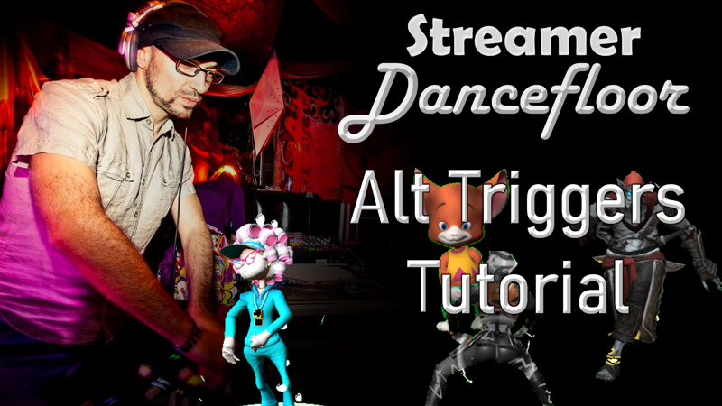 Streamer Dancefloor - NEW Tutorial Published on how to setup Alternate Triggers - Steam News