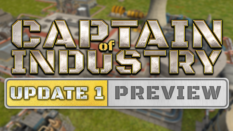 Captain of Industry - Captain’s diary #36: More info on Update 1 and ...