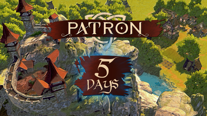 Patron - Five days to go! - Steam News