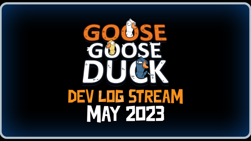 Goose Goose Duck - Goose Goose Duck Devlog Recap - May 2023 - Steam News