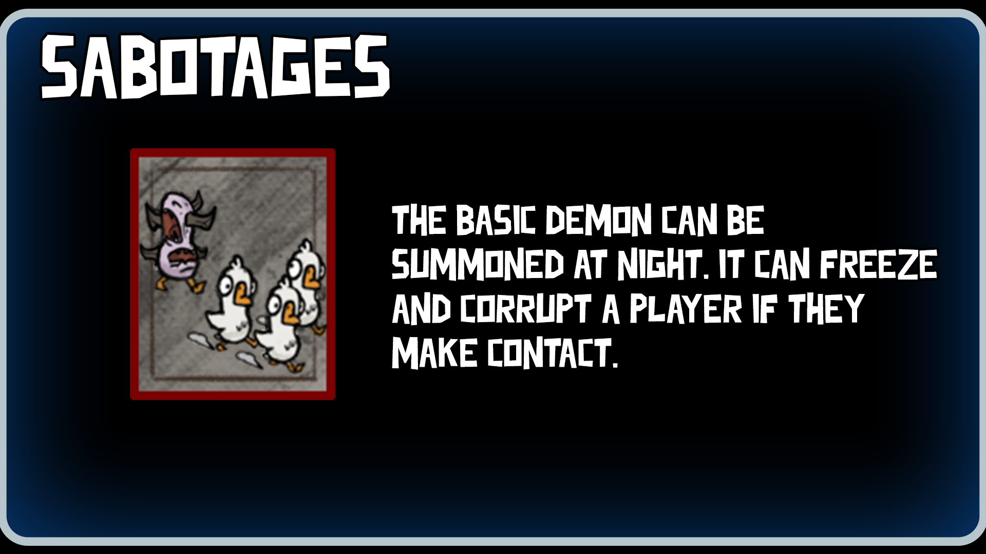 The Basic Demon can be summoned at night. It can freeze and corrupt a ...