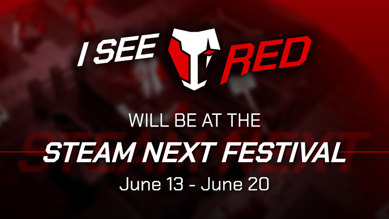 I See Red - Steam Next livestream! Saturday, June 18, 16hs PDT - Steam News