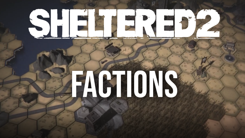 Sheltered 2 - Inside Sheltered 2: Factions - Steam News