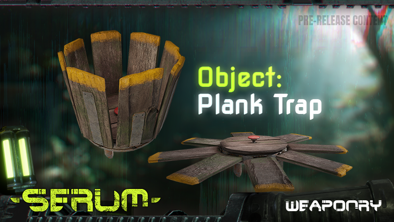 Serum - Weaponry #1 - Plank Trap - Steam News