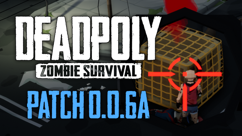 DeadPoly - Patch 0.0.6A - Steam News