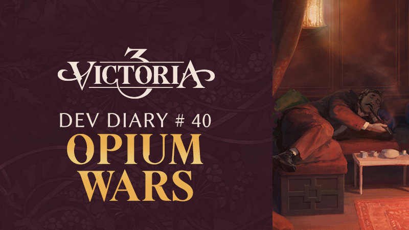Victoria 3 - Dev Diary #40 - Opium Wars - Steam News