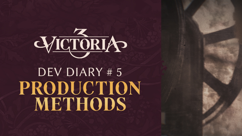 Victoria 3 - Dev Diary #5 - Production Methods - Steam News