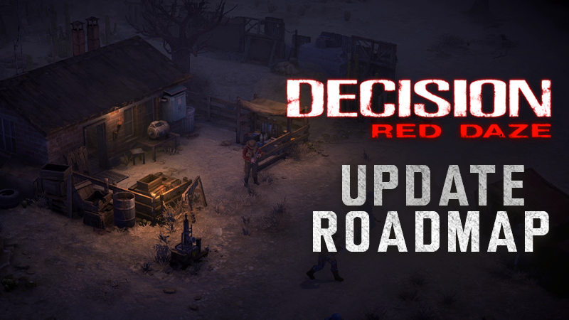 Decision: Red Daze - Decision: Red Daze - Update Roadmap - Steam News