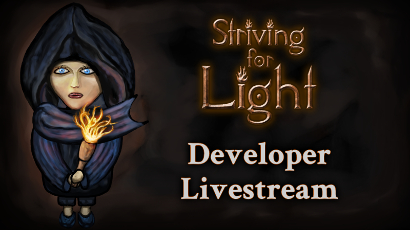 Striving for Light - Developer Livestream - Steam News