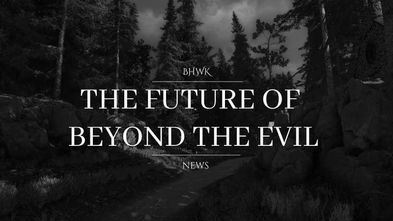 Beyond The Evil - The Future of Beyond The Evil - Steam News