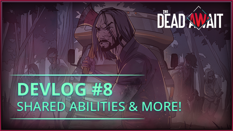 The Dead Await: Prologue - Devlog #8 - Shared Abilities, New Content ...