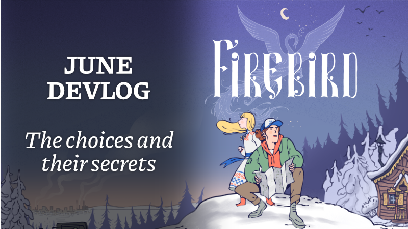 Firebird - The choices and their secrets | June Devlog - Steam News