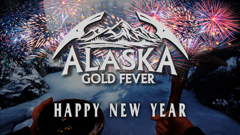 Alaska Gold Fever - HAPPY NEW YEAR - Steam News
