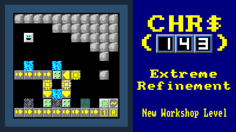 CHR$(143) - New Workshop Level "Extreme Refinement" - Steam News