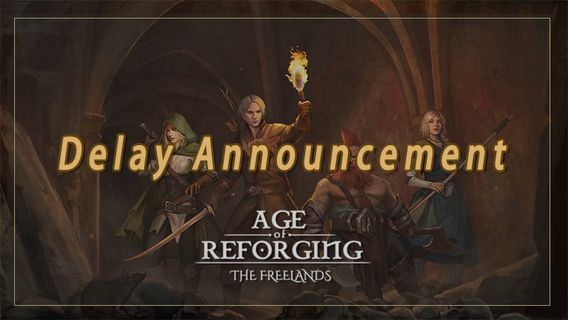 Age of Reforging:The Freelands - Delay Announcement - Steam News