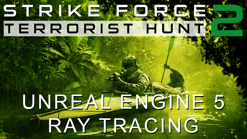 Strike Force 2 - Terrorist Hunt - Unreal Engine 5 - Ray Tracing Update ...