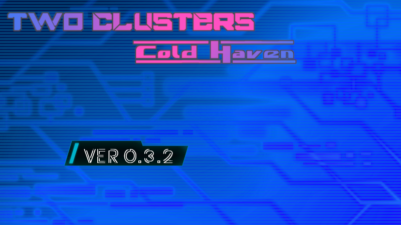 Steam :: Two Clusters Cold Haven :: Version 0.3.2